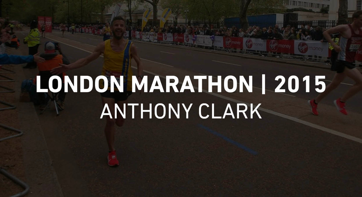 Race Report - London Marathon - Anthony Clark - 2015 — XMiles